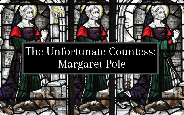 MARGARET (POLE, COUNTESS OF SALISBURY ~ (1473-1541) ~ (14th GGM, 1st ...