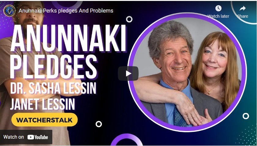 ANUNNAKI PERKS, PROBLEMS & PLEDGES ~ Dr. Sasha Alex Lessin & Janet Kira ...